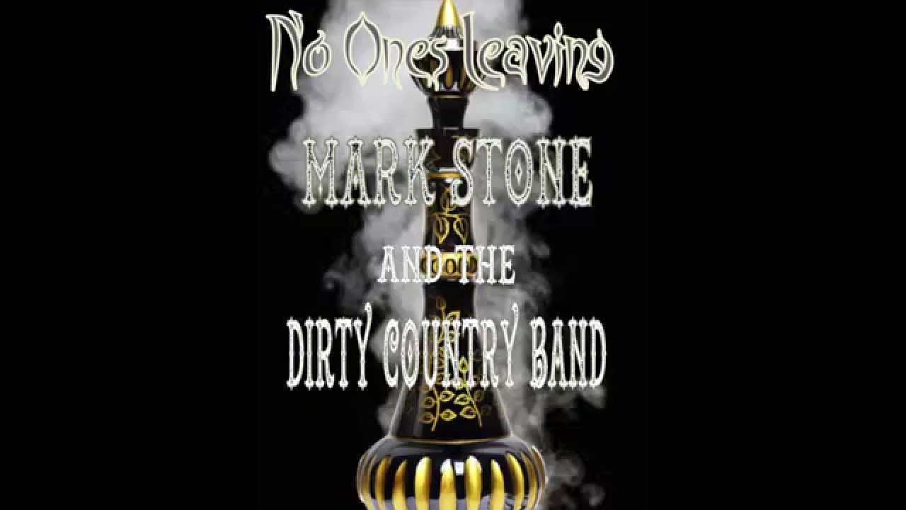 No Ones Leaving by Mark Stone and the Dirty Country Band for LaGrunge ...
