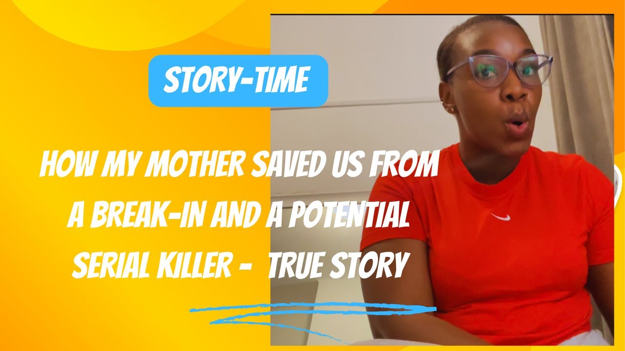 How My Mother Saved Us from a Break-In and a Potential Serial Killer ...