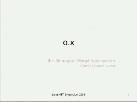 Lang.NET 2008 - O.X, The Managed JScript Type System - Pratap Lakshman (Microsoft) - YouTube