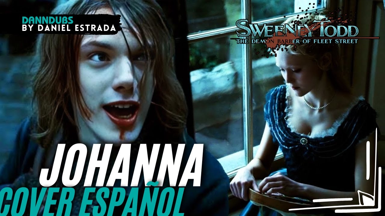 Sweeney Todd - Johanna (Cover Español by Daniel Estrada) - YouTube