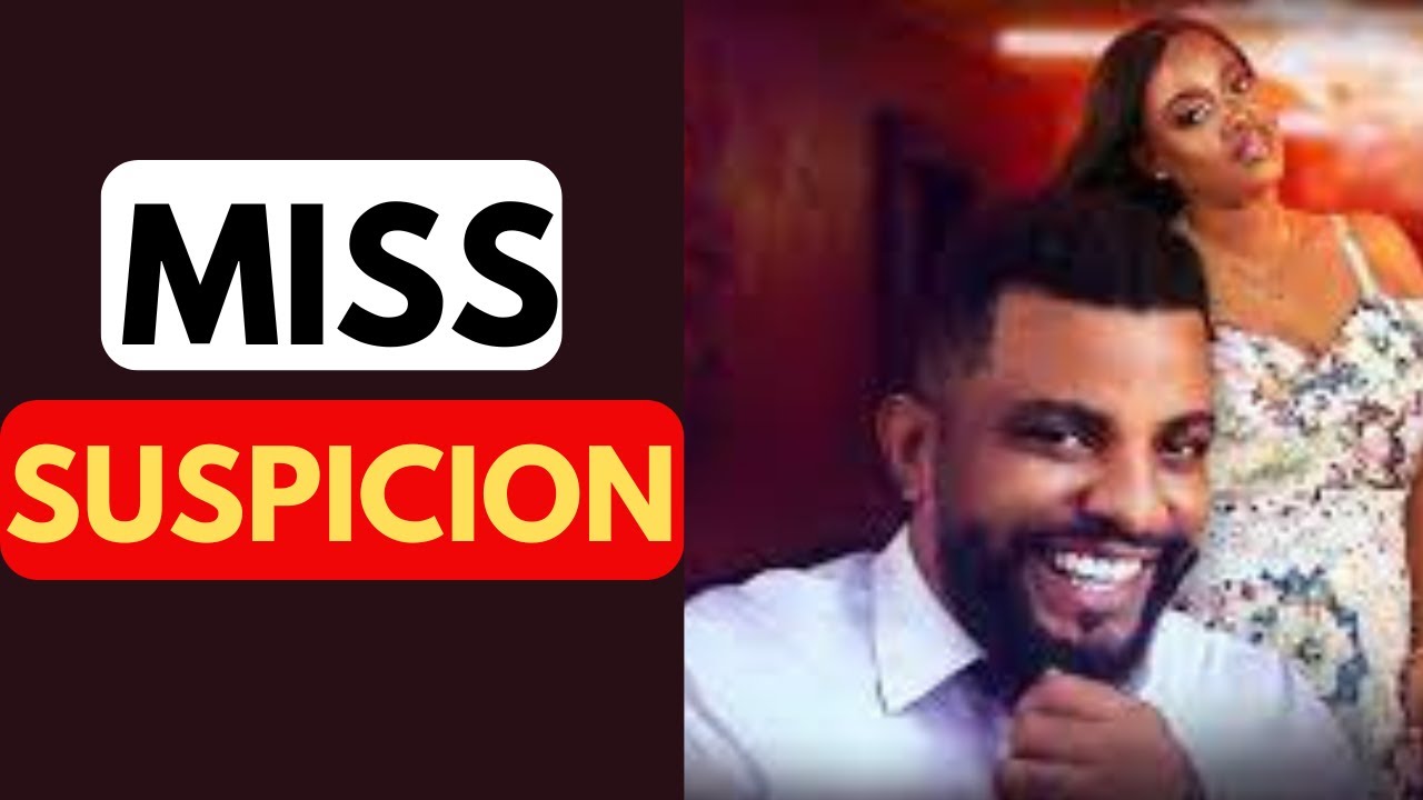Miss Suspicion Nollywood (Official Trailer) : Susan Jimah, Ebisan Arayi ...