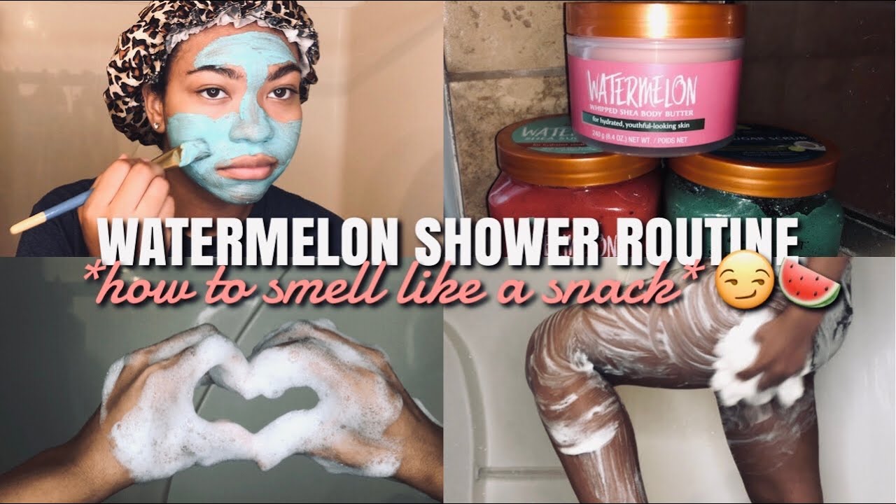 WATERMELON SCENTED SHOWER ROUTINE - YouTube