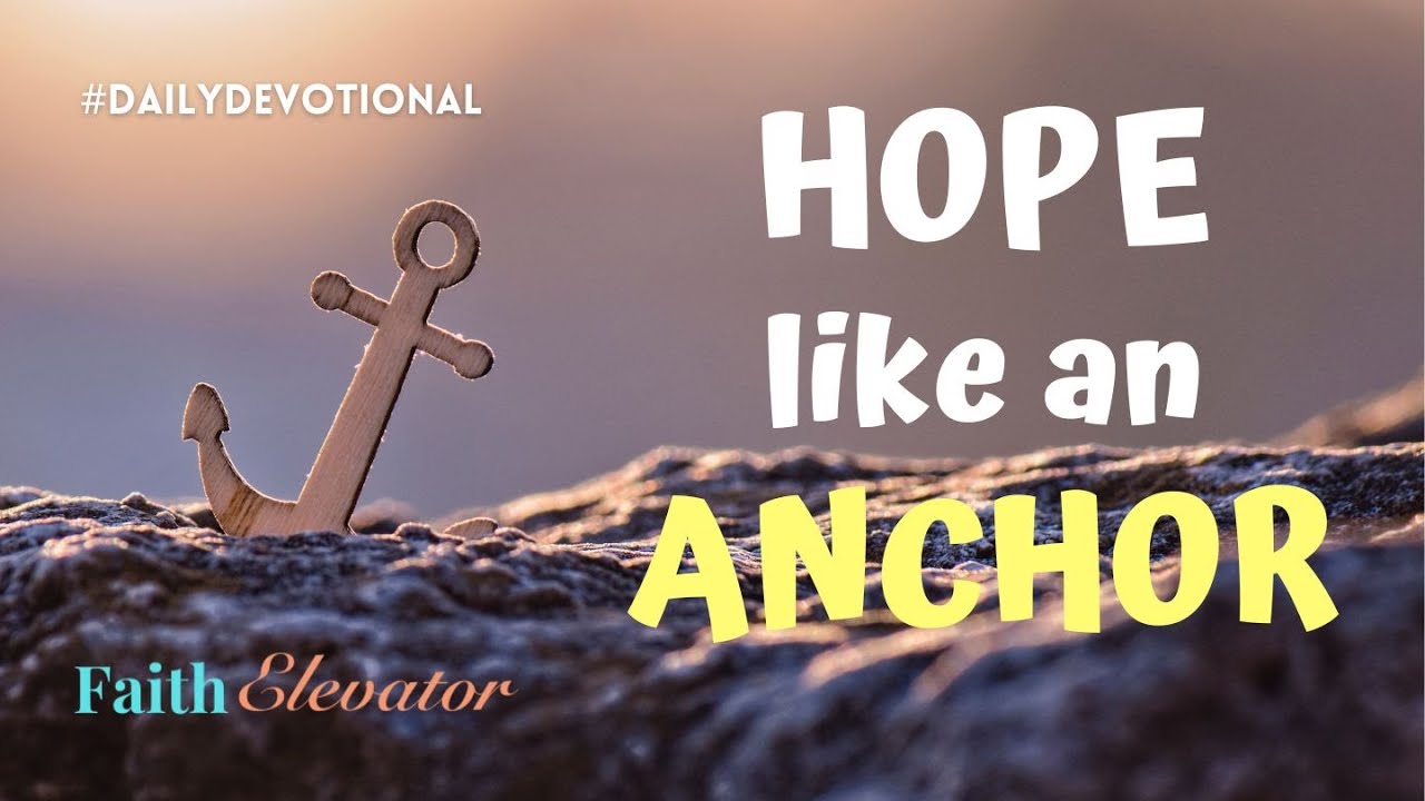 Hope Like an Anchor | Daily Christian Devotional by Faith Elevator ...