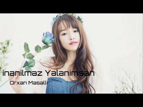 Cox Super Mahni inanilmaz yalanimsan (Orxan Masalli)