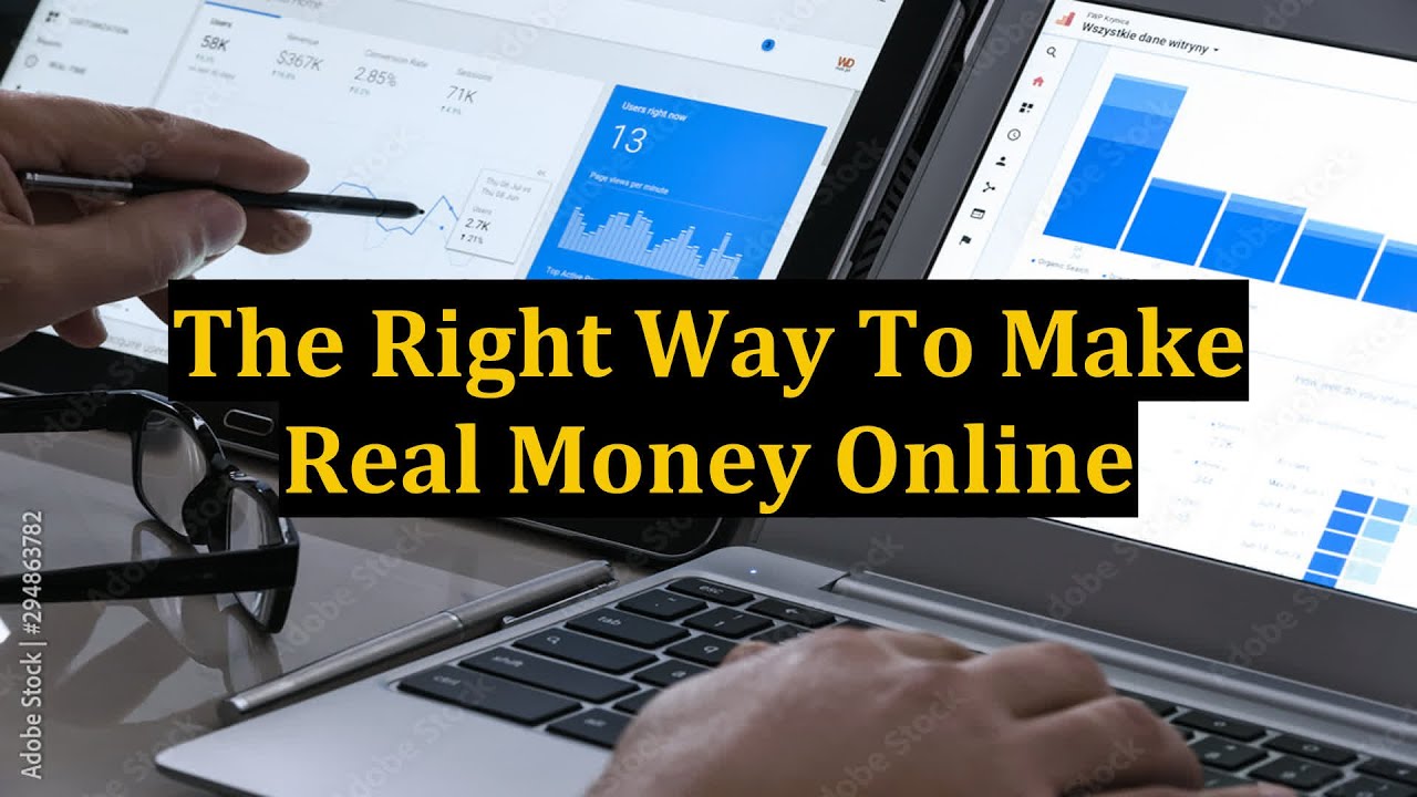 The Right Way To Make Real Money Online - YouTube