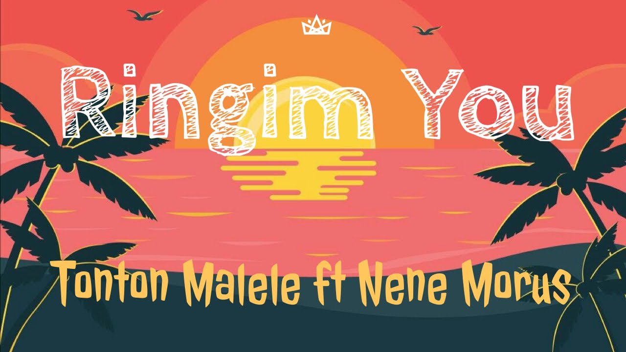 Ringim You - Tonton Malele ft Nene Morus - YouTube