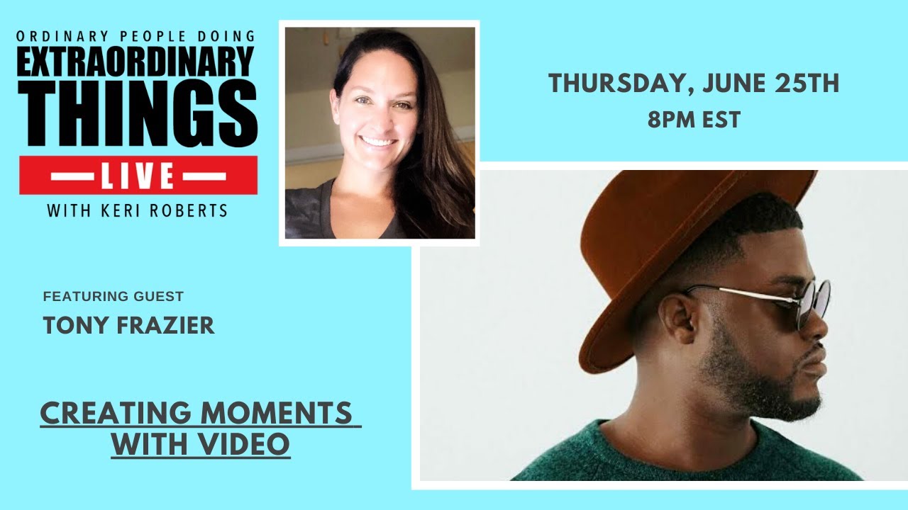 Creating Moments with Video with Tony Frazier - YouTube
