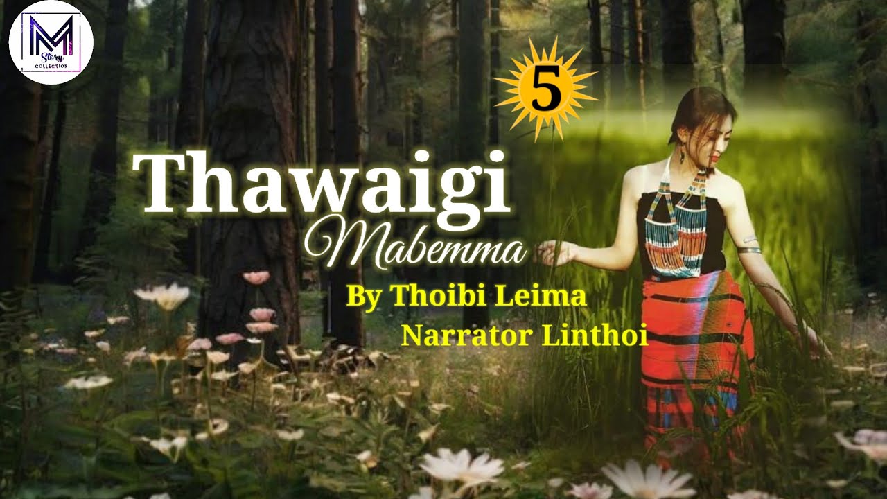 Thawaigi Mabemma Ep 4 By Thoibi Leima @kangleipakStoryCollection 22 October 2024 - YouTube