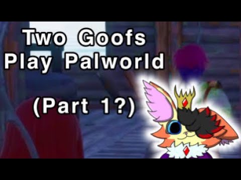 Two Goofs Play Palworld - YouTube