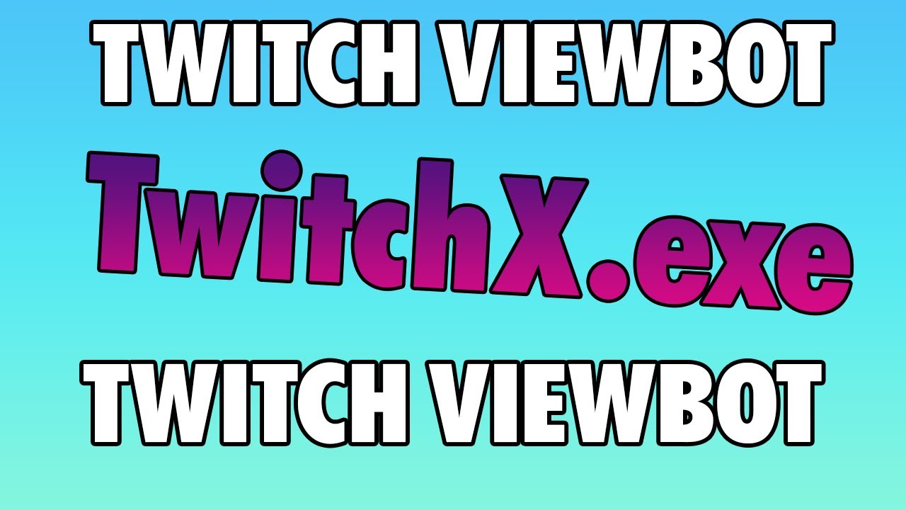 Twitch View Bot 🍭 Best Viewer Bot [2021] 📂 TwitchX.exe Best Viewer Bot ...