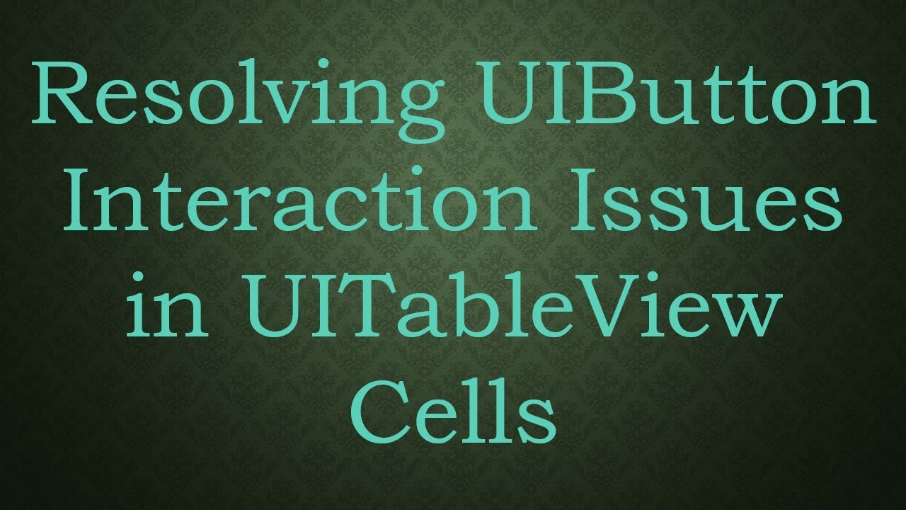 Resolving Uibutton Interaction Issues In Uitableview Cells Youtube