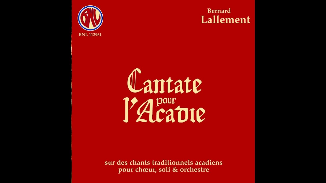 Bernard Lallement — Cantate pour l’Acadie et Chants Traditionnels ...
