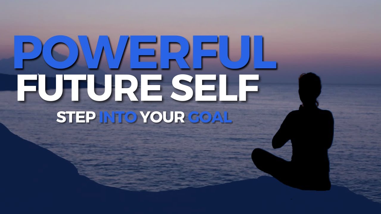 Creating a Powerful Future Self | Step Into Your Goal - YouTube