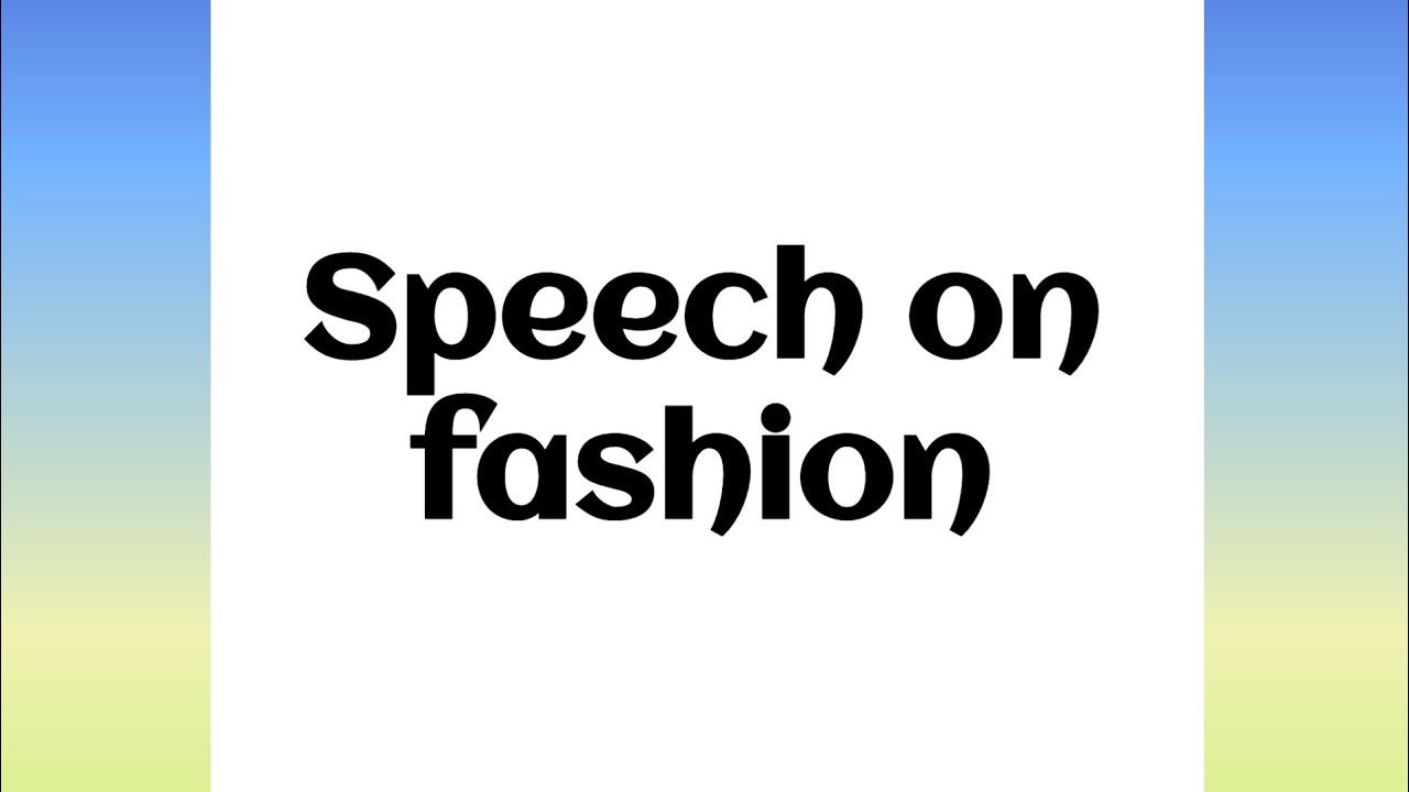 Speech on fashion//paragraph on fashion//essay writing - YouTube