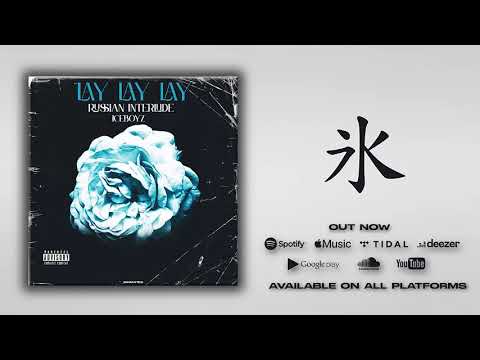 ICEBOYZ - Lay Lay Lay (Russian Interlude)