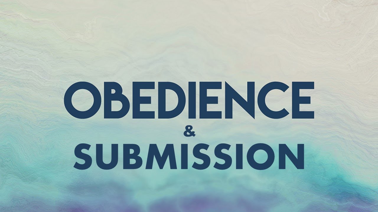 OBEDIENCE AND SUBMISSION - YouTube