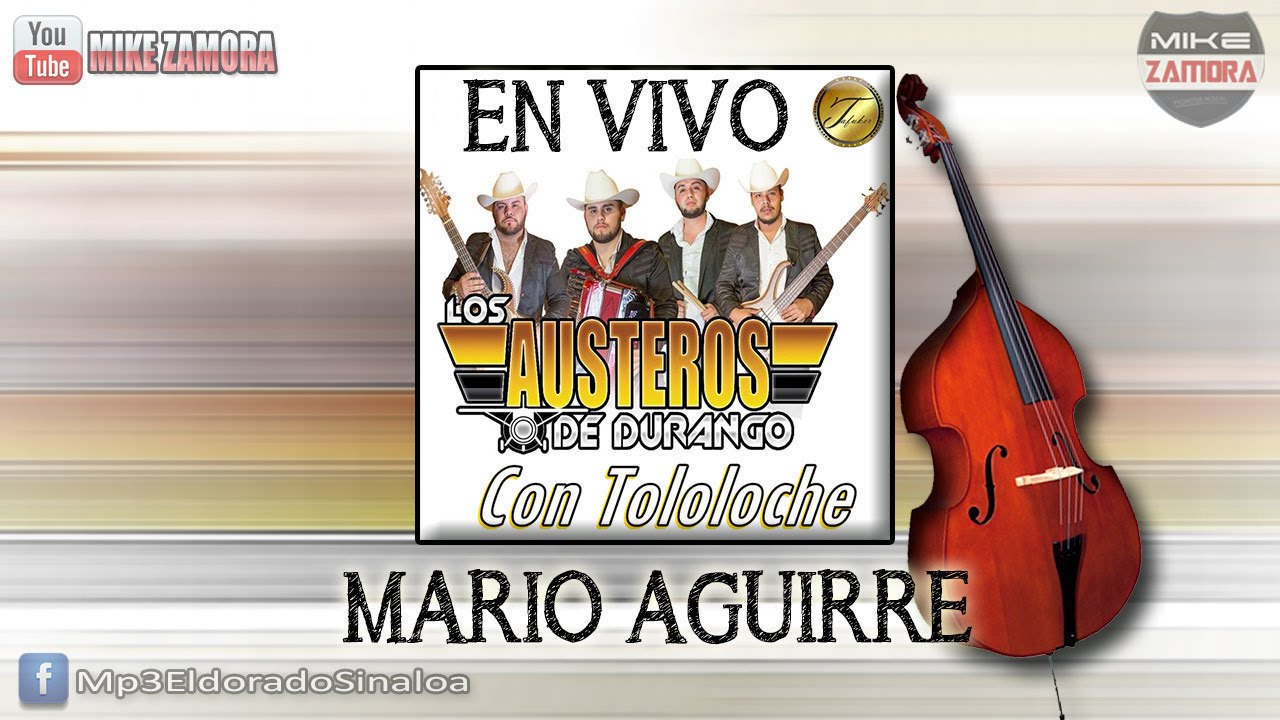 Los Austeros De Durango - Mario Aguirre (En Vivo Con Tololoche 2015)