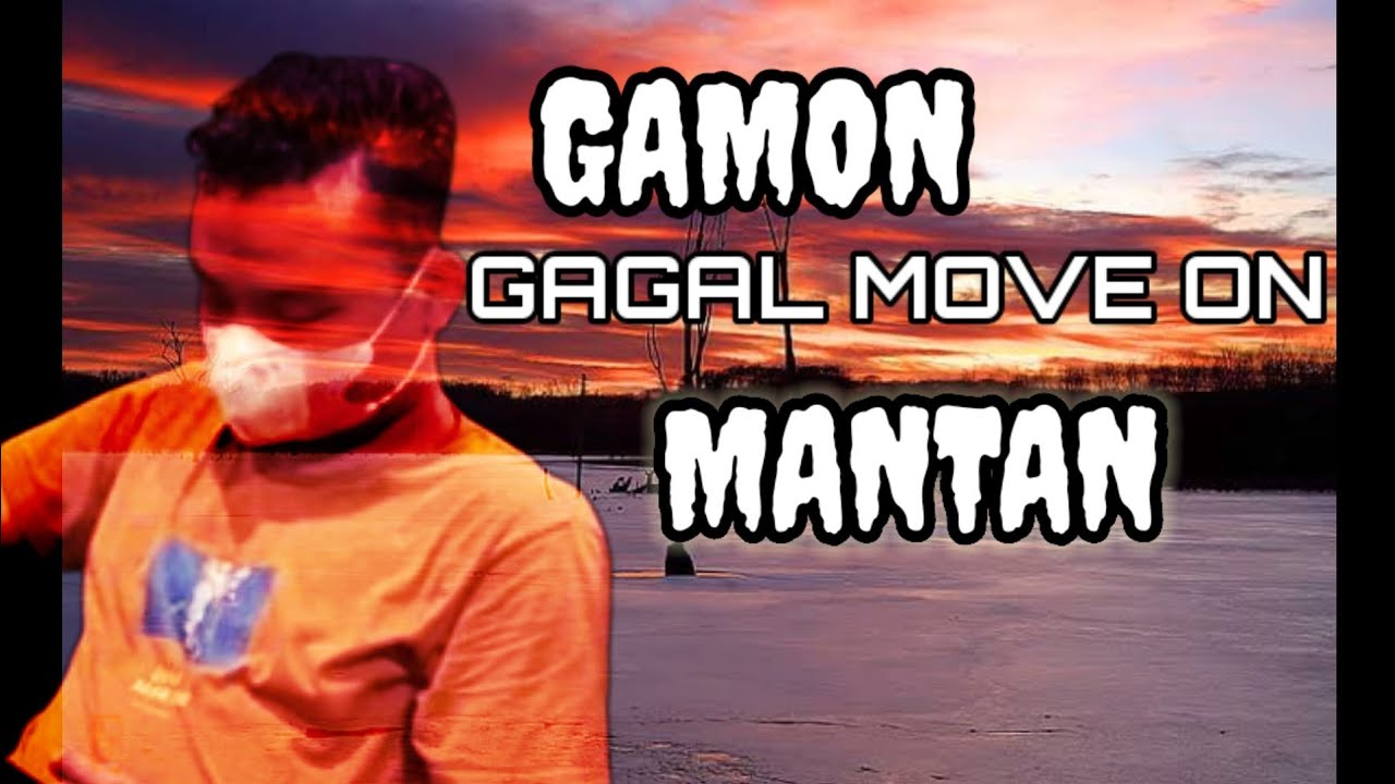 GAMON || GAGAL MOVE ON SAMA MANTAN - YouTube