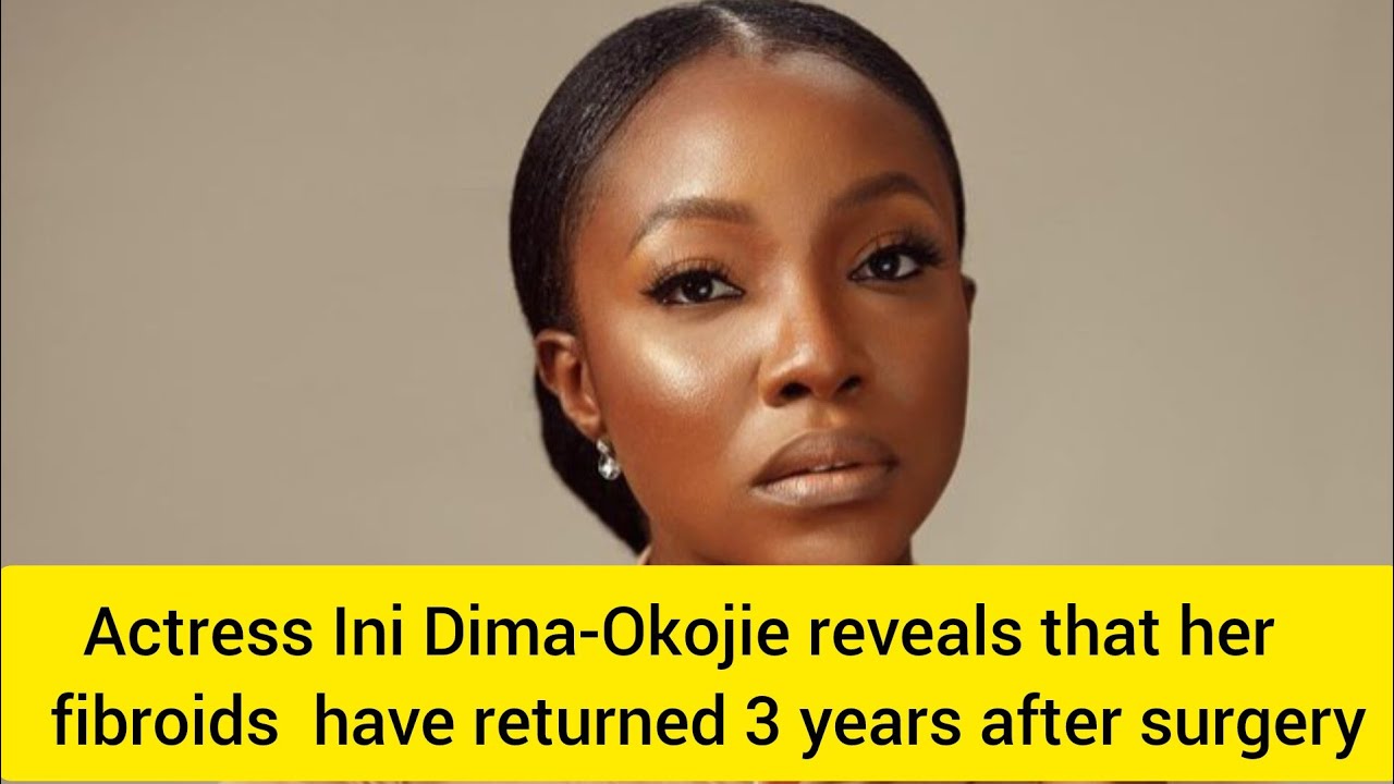 Actress ini Dima Okojie reveals fibroid is back after 3yrs surgery. - YouTube