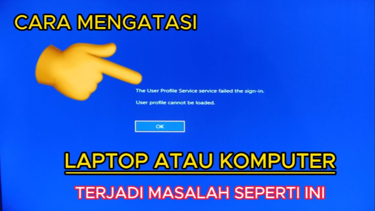 CARA MENGATASI BLUE SCREEN PADA LAPTOP ATAU PC (The User Profile ...