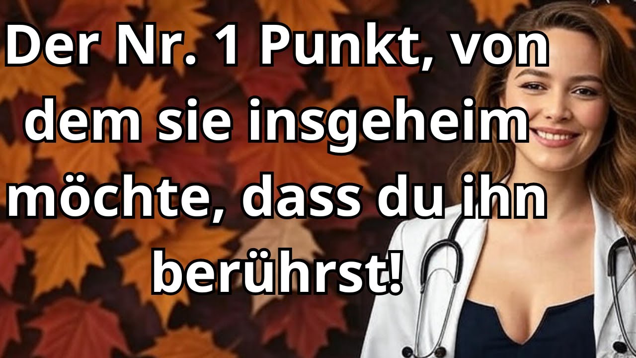 Der Nr. 1 Punkt, auf den sie insgeheim möchte, dass du dich ...