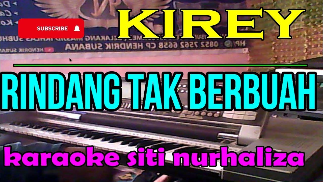 RINDANG TAK BERBUAH KIREY {SITI NURHALIZA KARAOKE } HD - YouTube