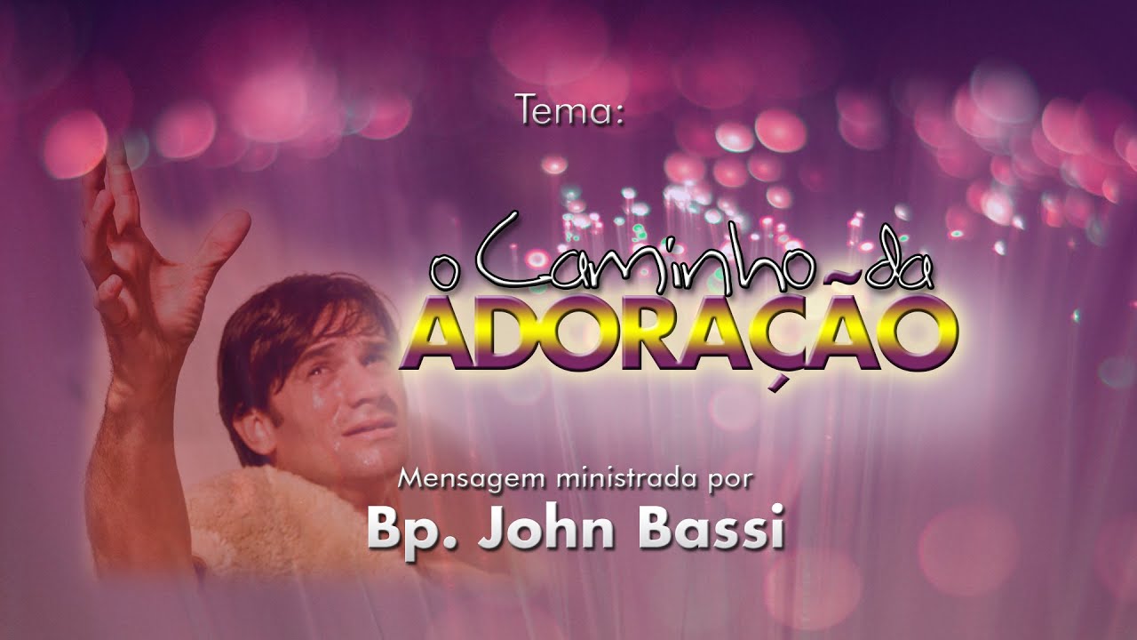 John Bassi I Jó - O Caminho da Adoração - YouTube