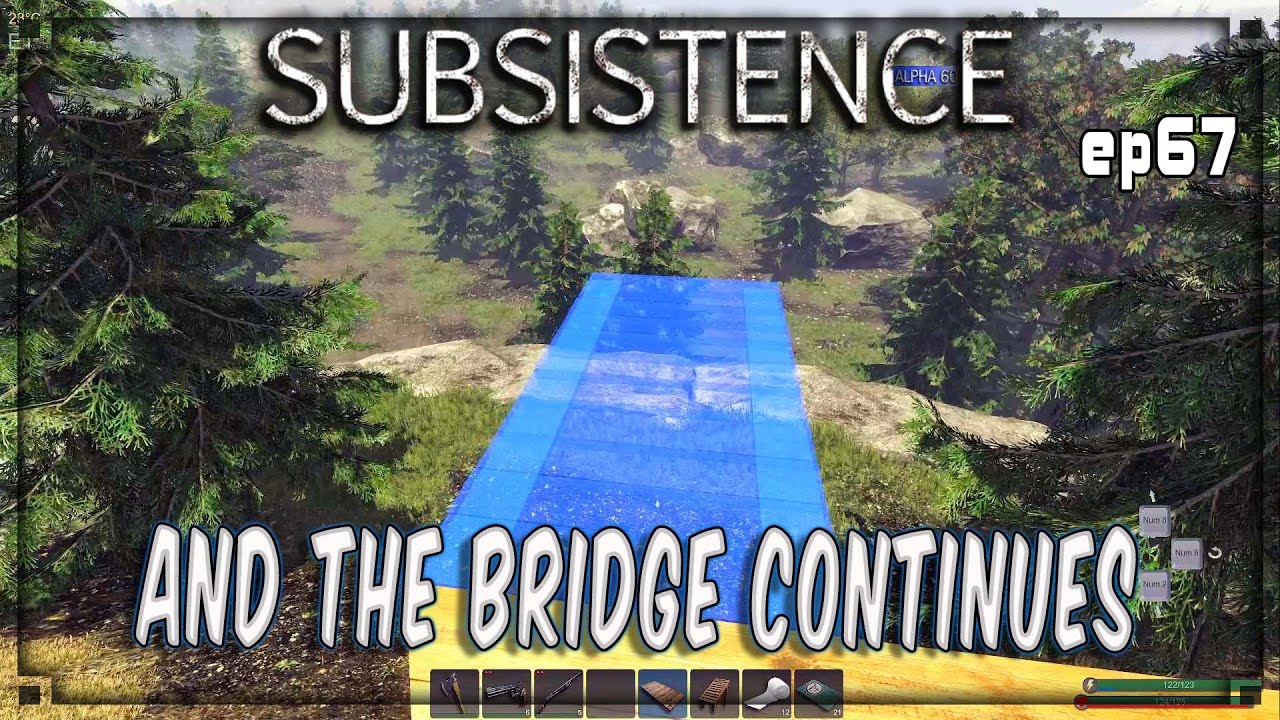 Subsistence - ep67 - And The Bridge Continues.. - Base building ...