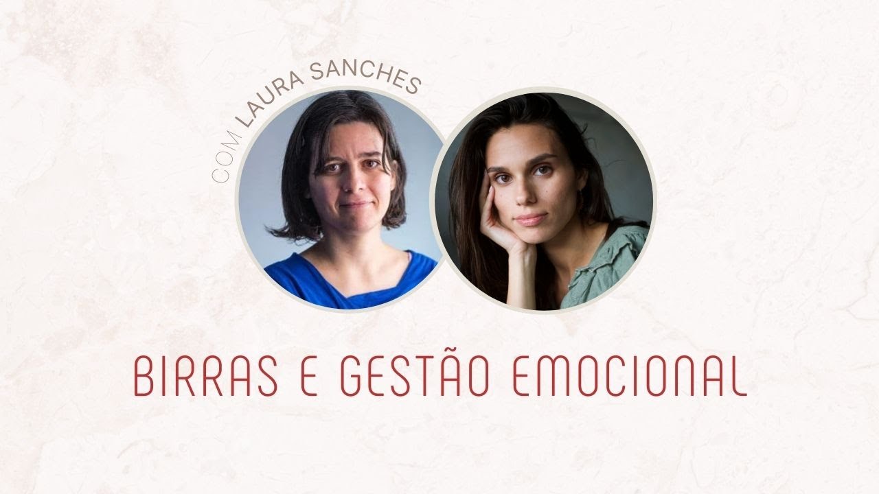 Ep. 33 - Birras e Gestão Emocional com Laura Sanches - YouTube