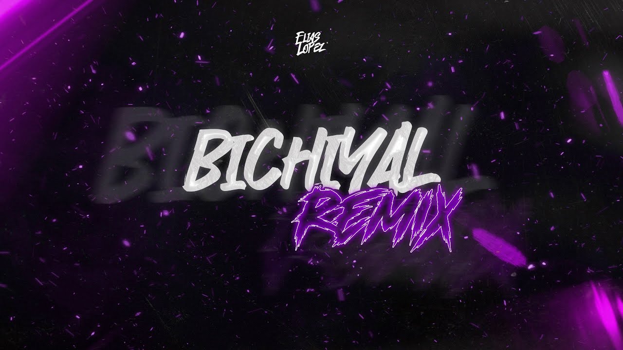 BICHIYAL ( Remix 2023 ) Bad Bunny X Yaviah - Elias Lopez - YouTube