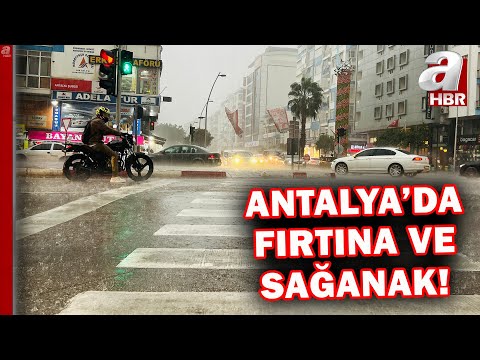 Antalya'da fırtına ve şiddetli yağış etkili oldu! | A Haber