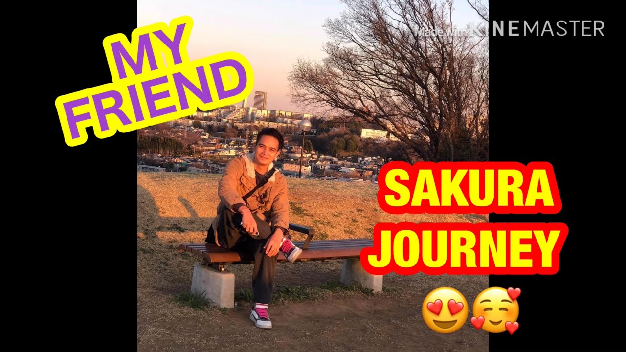 MY FRIEND SAKURA JOURNEY 😘😍🥰 - YouTube
