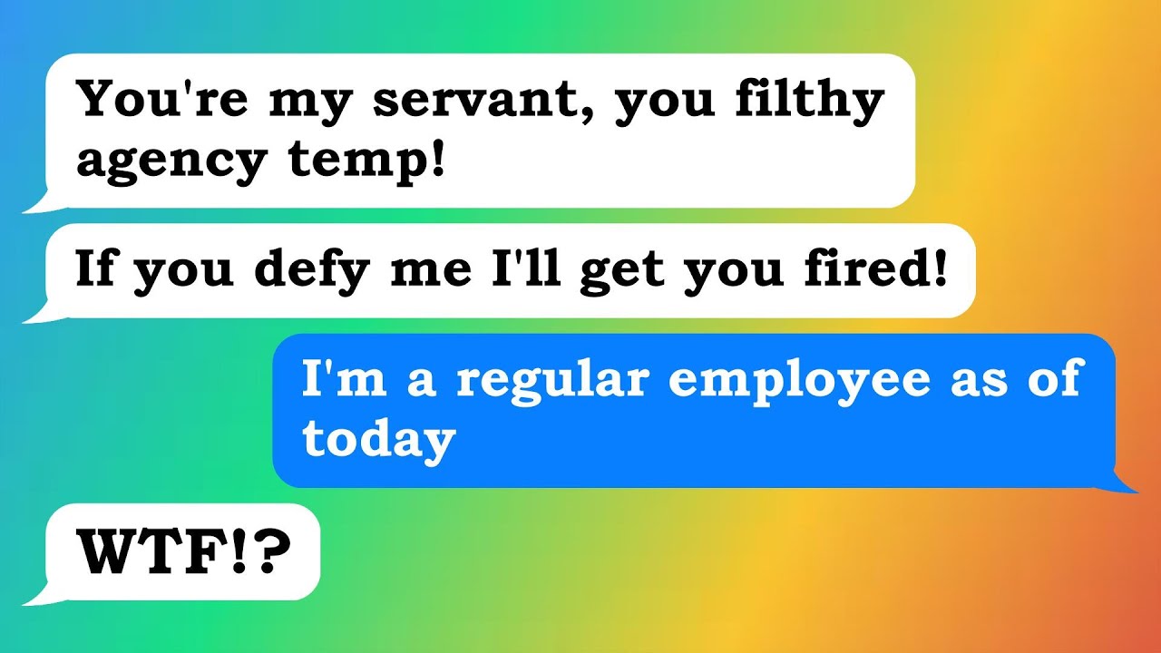 An idiot at work ridiculed me for being a temporary employee and dumped ...