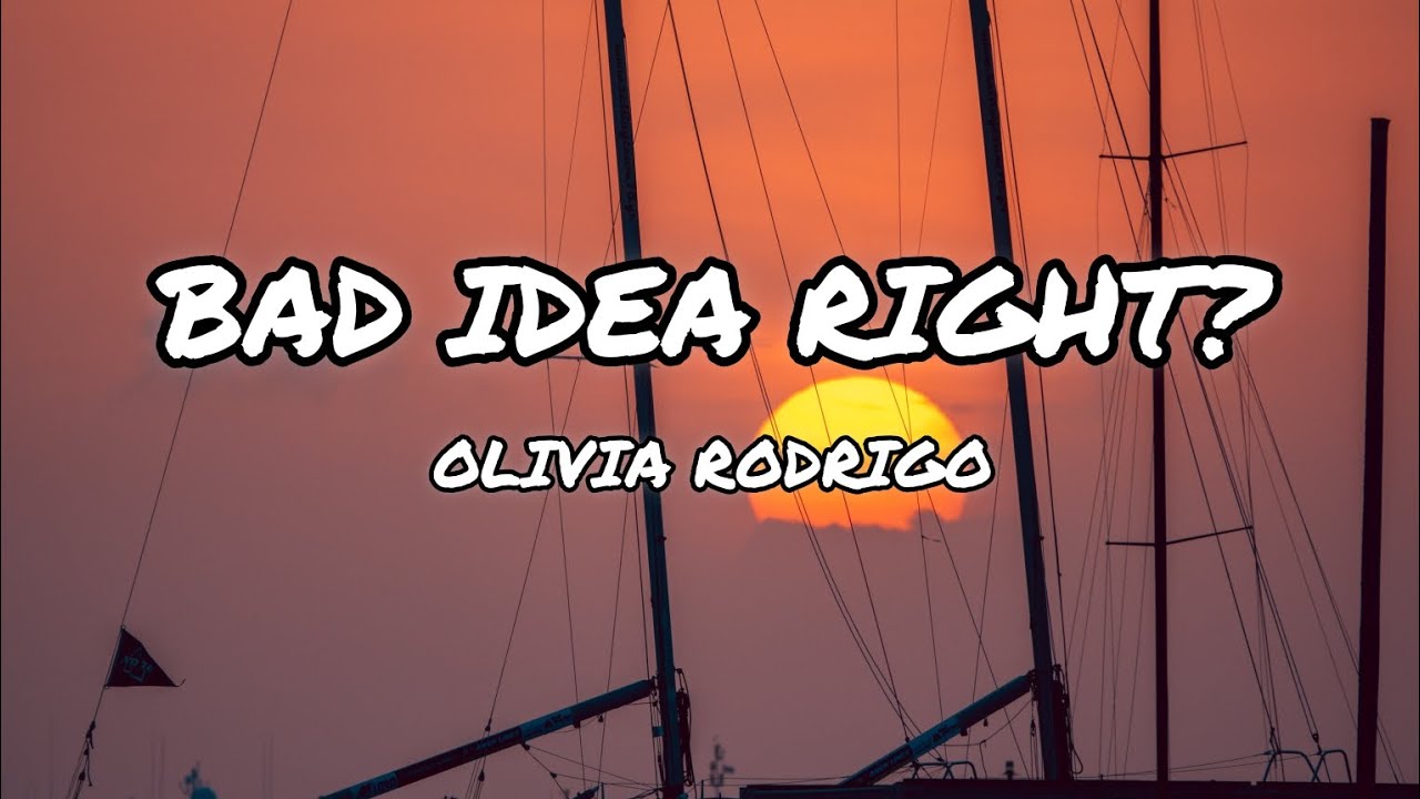 Bad idea right - Olivia Rodrigo ( Lyrics ) - YouTube