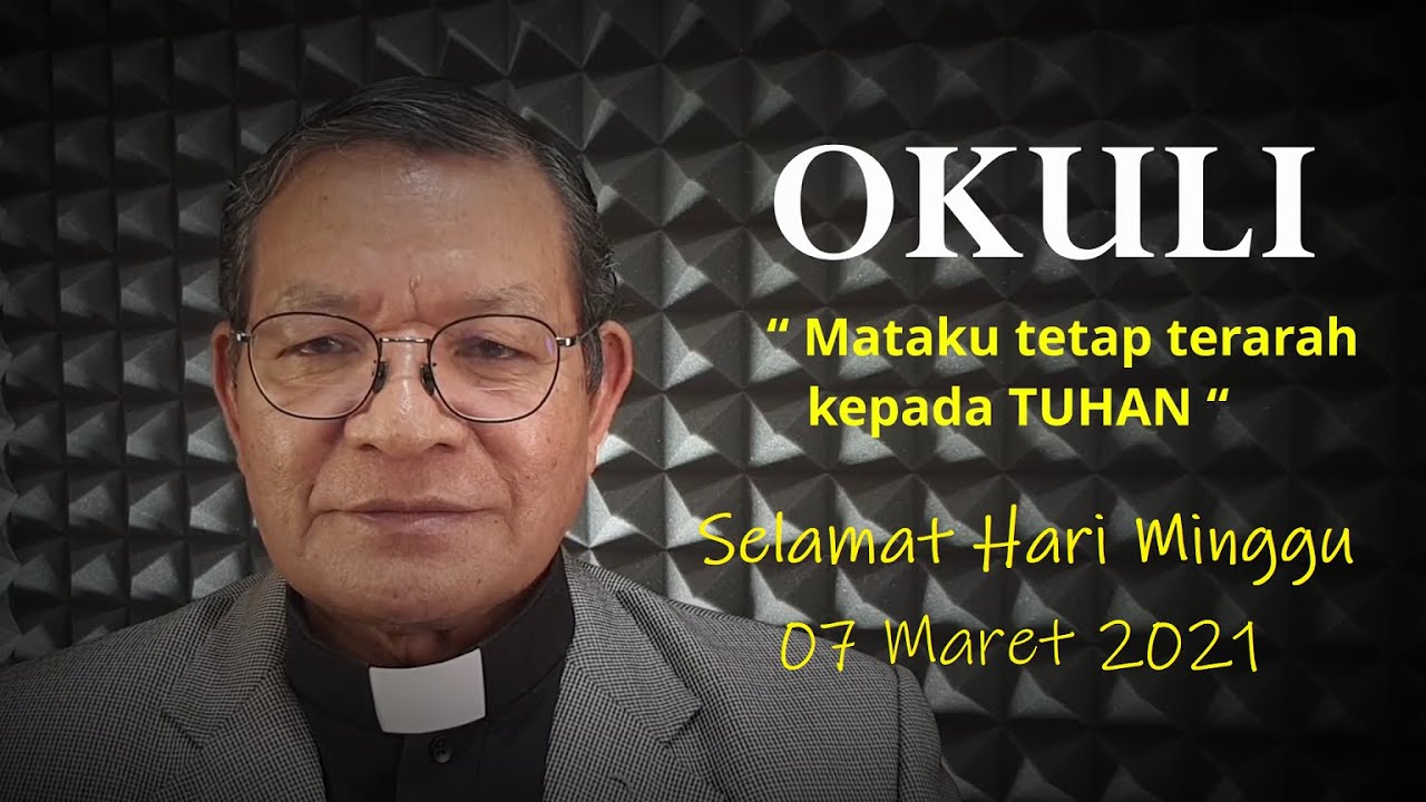 Minggu Okuli - “Oleh karena itu arahkanlah mata dan hidupmu kepada ...