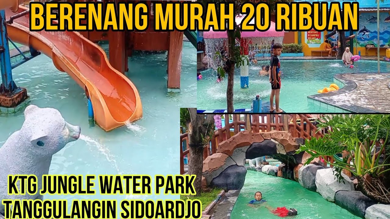 BERENANG MURAH 20 RIBUAN || KTG JUNGLE WATER PARK TANGGULANGIN SIDOARJO ...