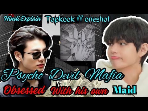 Psycho Devil Mafia obsessed with his own Maid'Oneshot|Taekook ffHindi Explain|#ffbts#taekook# ...