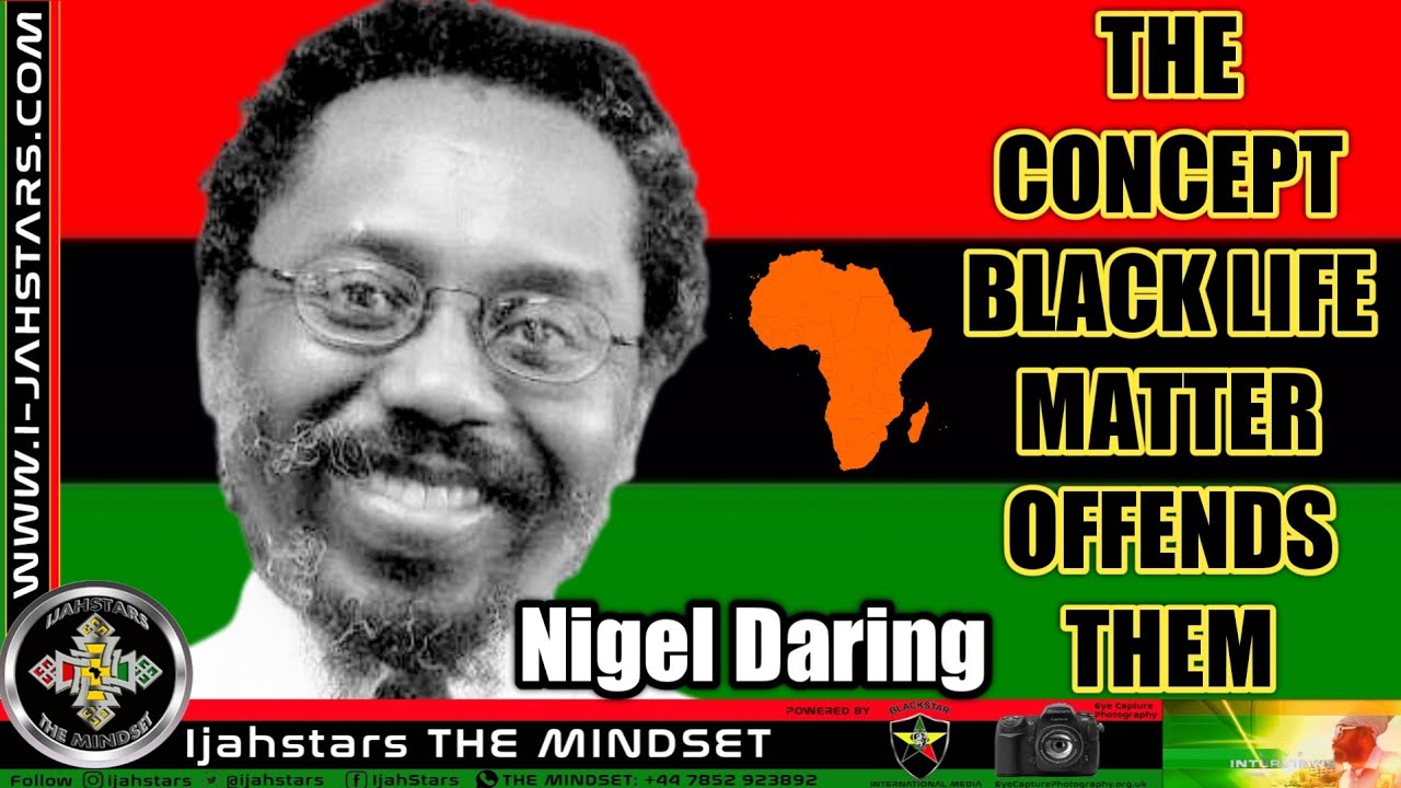 THE CONCEPT BLACK LIFE MATTER OFFENDS THEM NIGEL DARING UNIFICATION OF ...