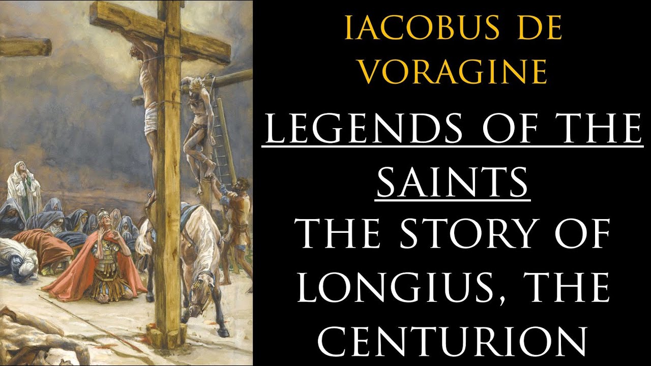 Legenda Aurea. The Story of Longinus the Ceunturion. - YouTube