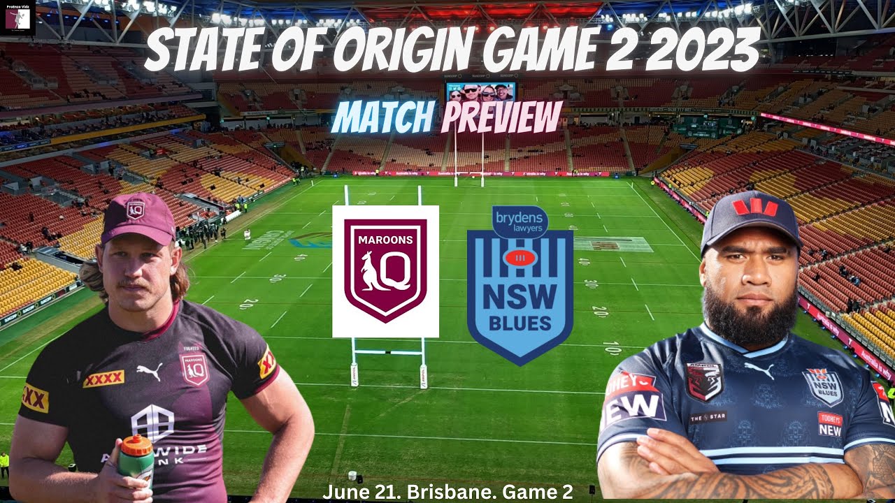 STATE OF ORIGIN GAME 2 2023 MATCH PREVIEW | HEATS ON BOTH NSW & QLD ⏳ ...