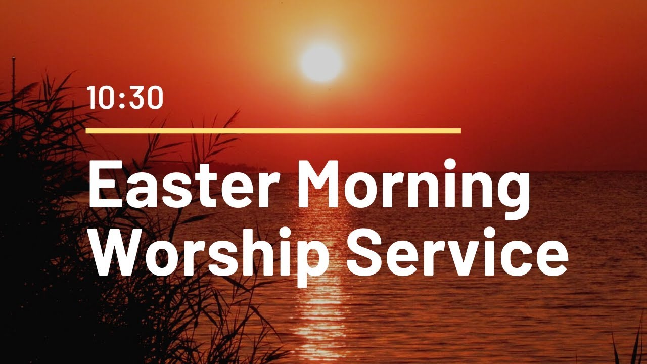 Easter Morning Worship - YouTube