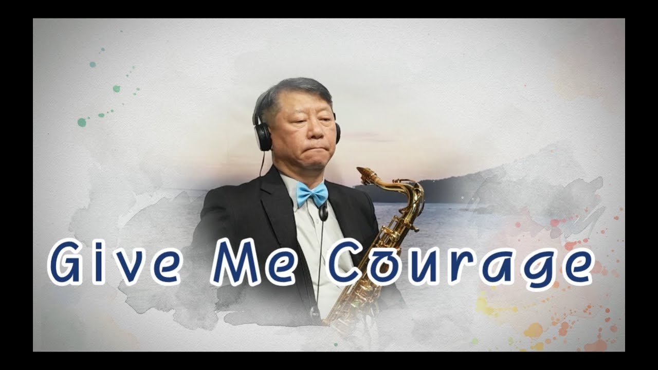 Give me courage (Tenor Saxophone) - YouTube