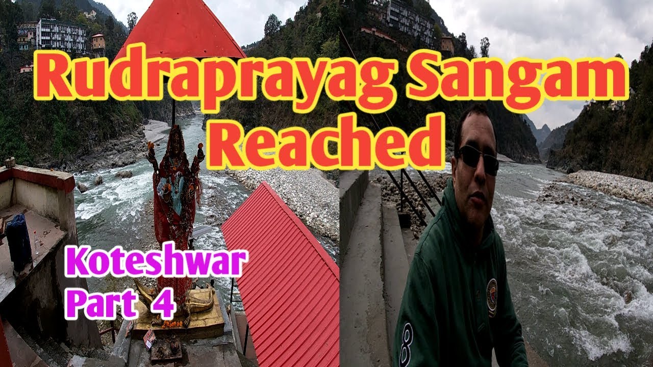 Rudraprayag Sangam Reached / Koteshwar Part 4 - YouTube