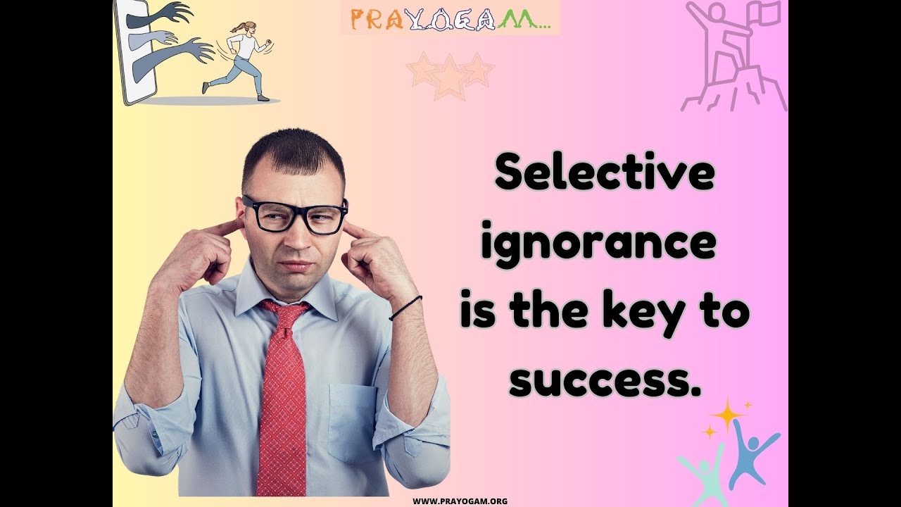 weekly wisdom Selective ignorance is the key to success. - YouTube