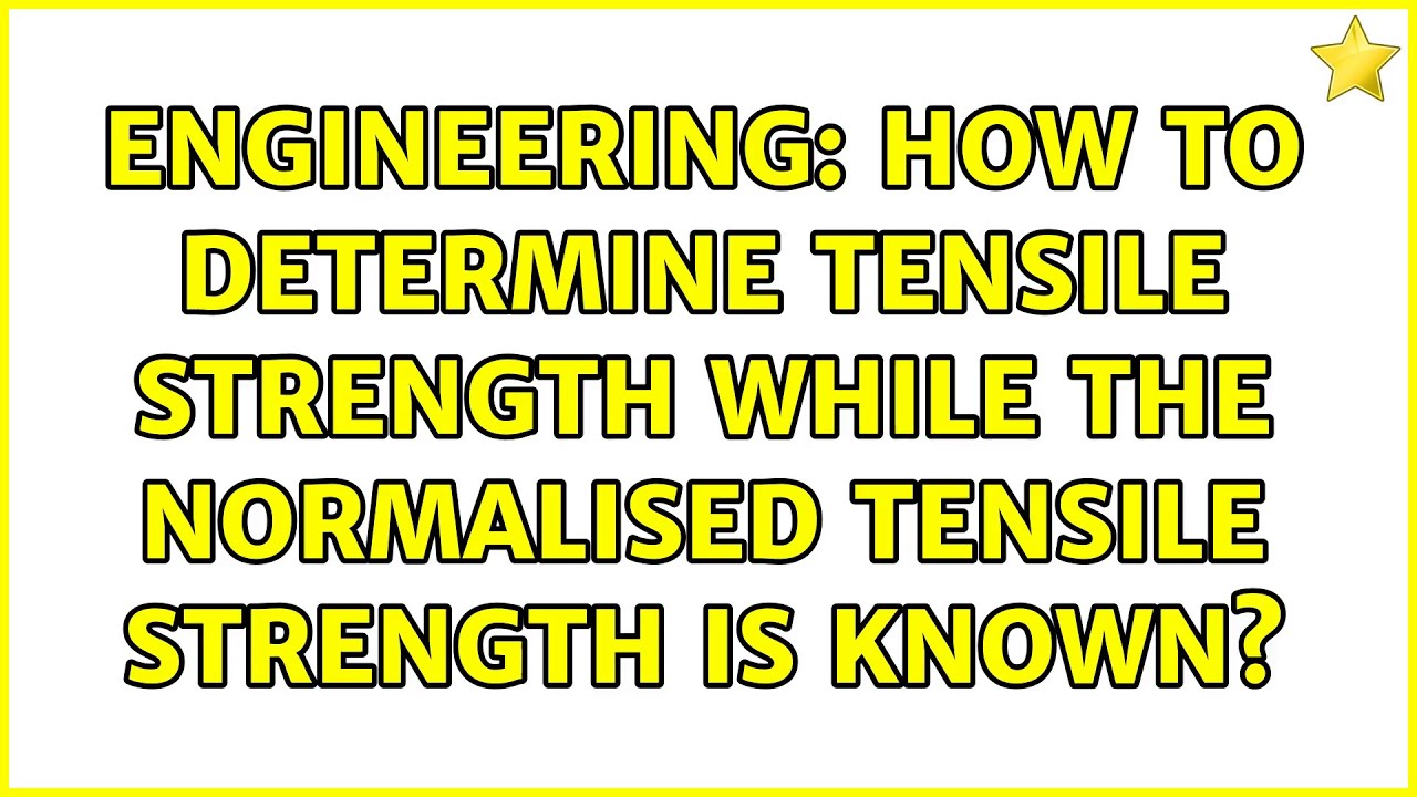 Engineering How To Determine Tensile Strength While The Normalised engineering-how-to-determine-tensile-strength-while-the-normalised