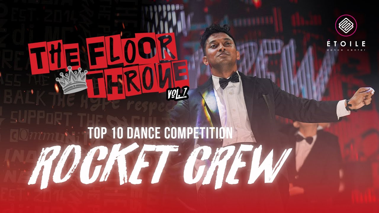 【TOP 10 - DANCE COMPETITION】ROCKET CREW | THE FLOOR THRONE VOL.7 2022 ...