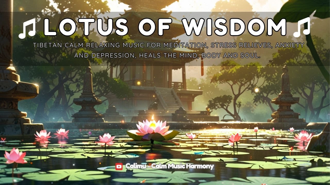 Lotus of Wisdom - Deep Meditation Music for Positive Energy • Relax ...