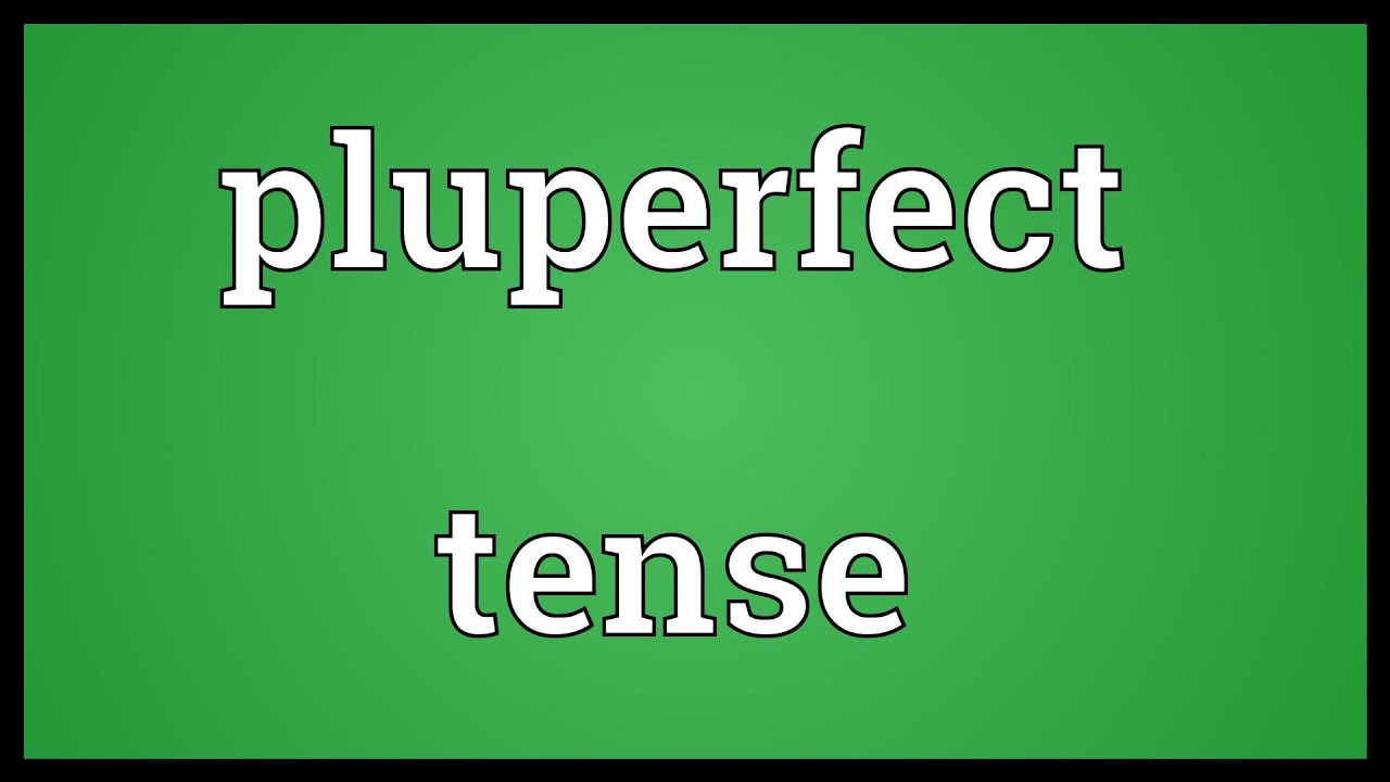 Pluperfect Tense Meaning YouTube pluperfect-tense-meaning-youtube