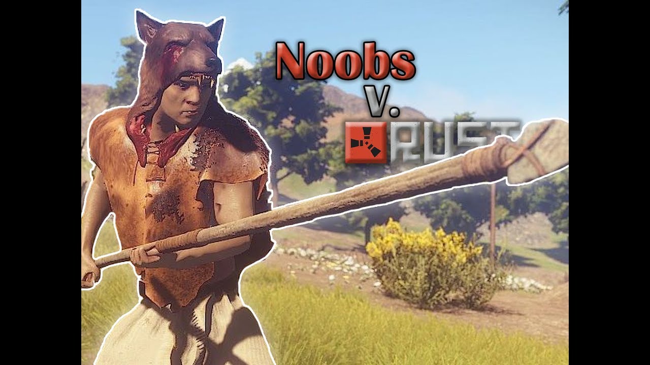 Noobs V. Rust | Part 2 - YouTube