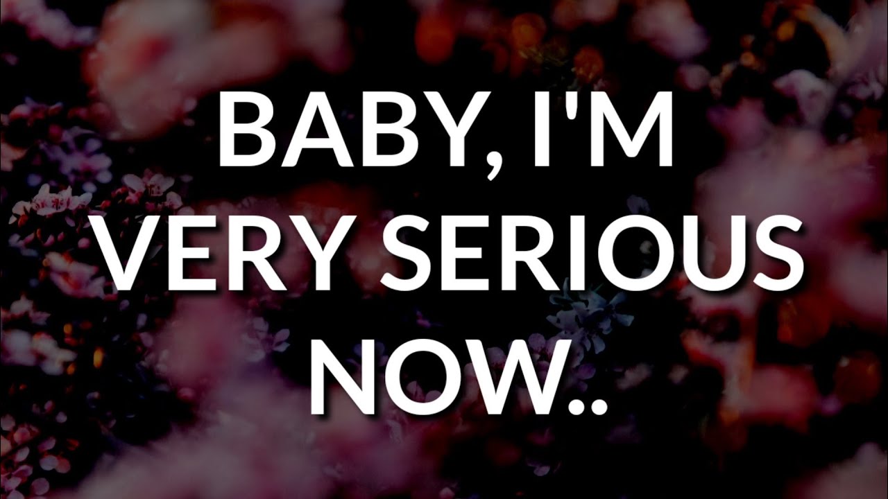 Baby, i am very serious now 💖🙏🙏🥺 - YouTube
